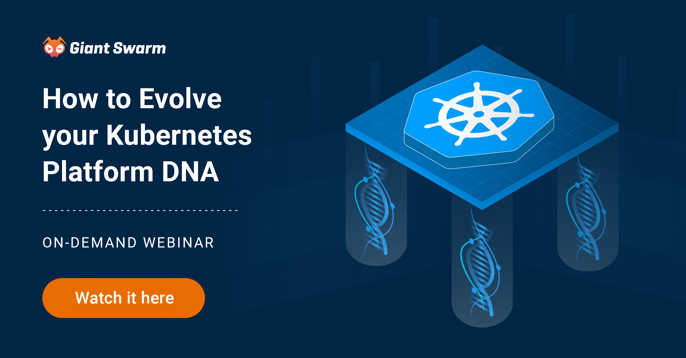 On Demand Webinar: How to Evolve your Kubernetes Platform DNA On Demand Webinar: How to Evolve your Kubernetes Platform DNA